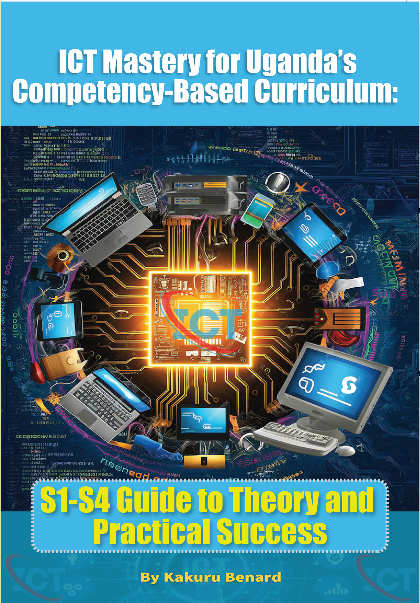 Practical and Practical Theory ICT books by Kakuru Benard – ICT ...